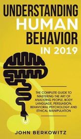 Understanding Human Behavior in 2019: The Complete Guide to Mastering ...