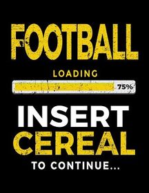 Football Loading 75% Insert Cereal To Continue: Football Sketchbook ...