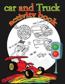 Car and Truck activity book: : Fun Activity for Kids in Cars and Trucks ...