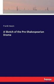 A Sketch of the Pre-Shakespearian Drama | Shop Today. Get it Tomorrow ...
