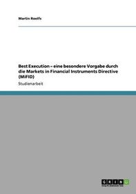 Best Execution - Eine Besondere Vorgabe Durch Die Markets in Financial ...