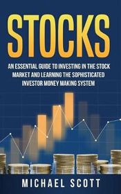 Stocks: An Essential Guide To Investing In The Stock Market And ...