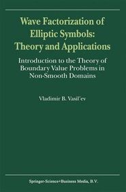 Wave Factorization of Elliptic Symbols: Theory and Applications | Shop ...