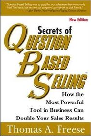 Secrets of Question-Based Selling: How the Most Powerful Tool in ...