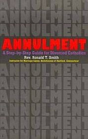Annulment A Step By Step Guide For Divorced Catholics Buy Online In