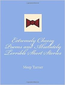 Extremely Cheesy Poems and Absolutely Terrible Short Stories | Shop ...