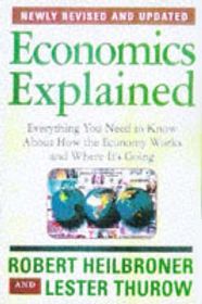 Economics Explained: Everything You Need to Know about How the Economy ...