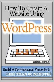 How To Create A Website Using Wordpress: The Beginner's Blueprint for ...