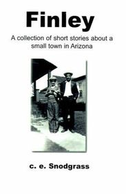 Finley: A Collection of Short Stories about a Small Town in Arizona ...