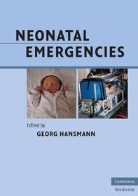 Neonatal Emergencies: A Practical Guide for Resuscitation, Transport ...