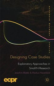 Designing Case Studies: Explanatory Approaches in Small-N Research ...