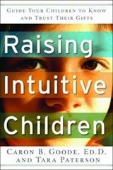 Raising Intuitive Children: Guide Your Children to Know and Trust Their ...