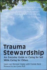 Trauma Stewardship: An Everyday Guide to Caring for Self While Caring ...