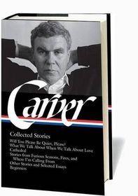 Raymond Carver: Collected Stories (Loa #195): Will You Please Be Quiet ...