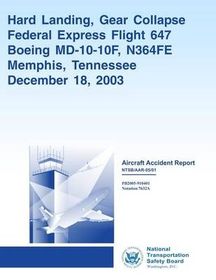 Aircraft Accident Report: Hard Landing, Gear Collapse Federal Express ...