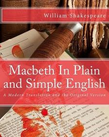 Macbeth in Plain and Simple English: A Modern Translation and the ...