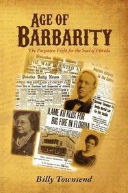 Age of Barbarity: The Forgotten Fight for the Soul of Florida | Buy ...