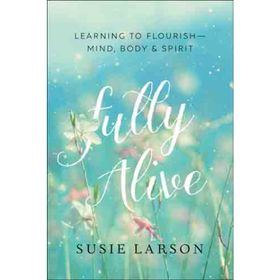 Fully Alive: Learning to Flourish--Mind, Body & Spirit | Shop Today ...