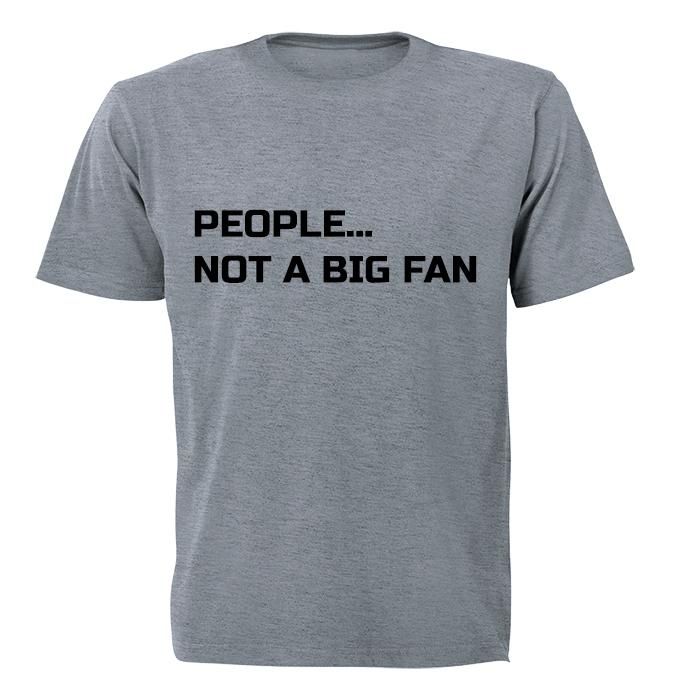 People... Not a Big Fan - Mens - T-Shirt - Grey | Shop Today. Get it ...