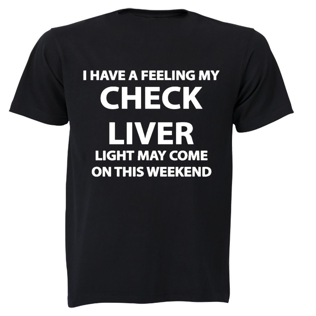 Check Liver Light May Come On - Mens - T-Shirt - Black | Shop Today ...